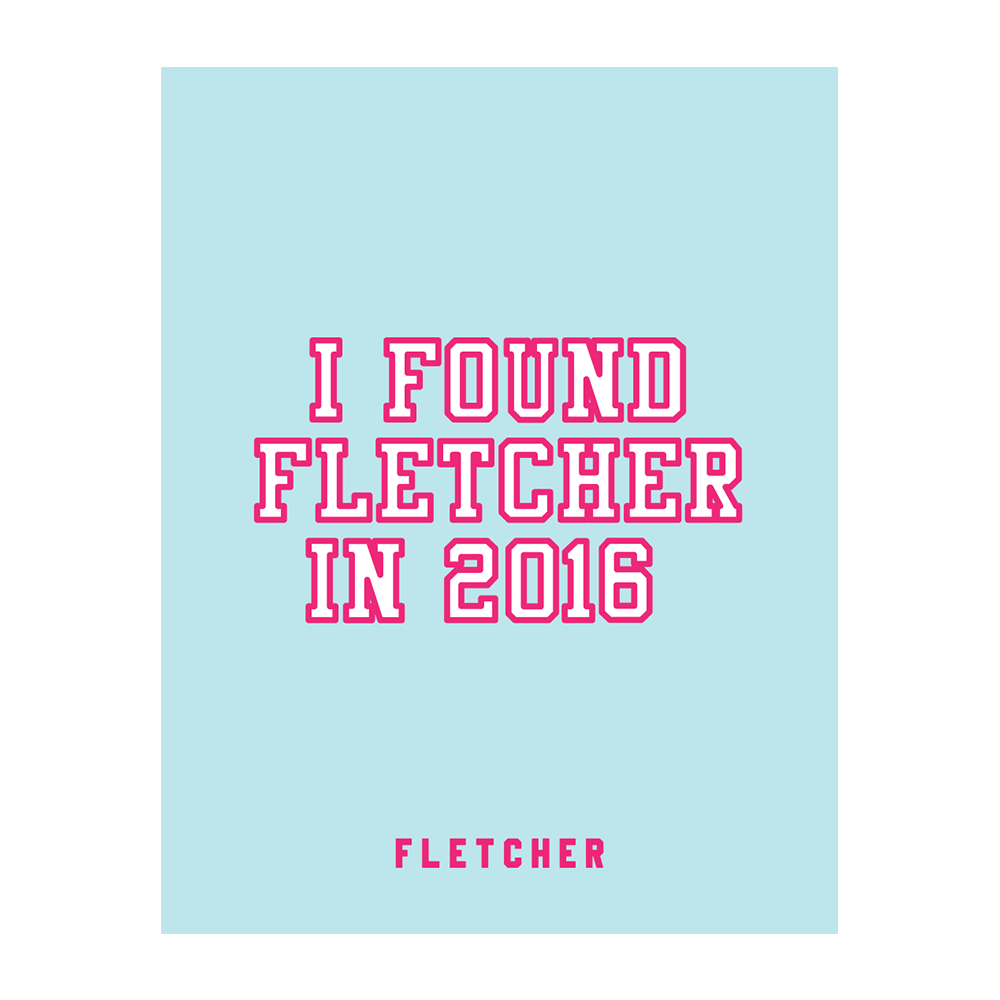 I FOUND FLETCHER POSTER - Fletcher Official Shop
